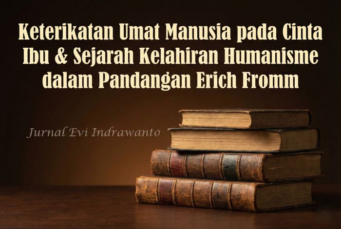 Keterikatan Umat Manusia pada Cinta Ibu, Kelahiran Humanisme | Jurnal ...